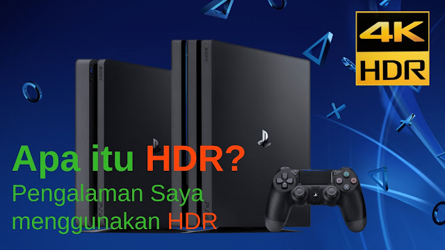 Apa itu HDR di PS4? Pengalaman Saya menggunakan HDR - CGI: Cerita Games ...