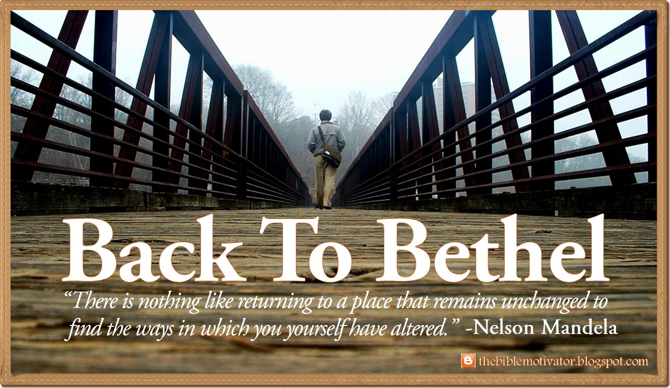 The Bible Motivator: Back To Bethel
