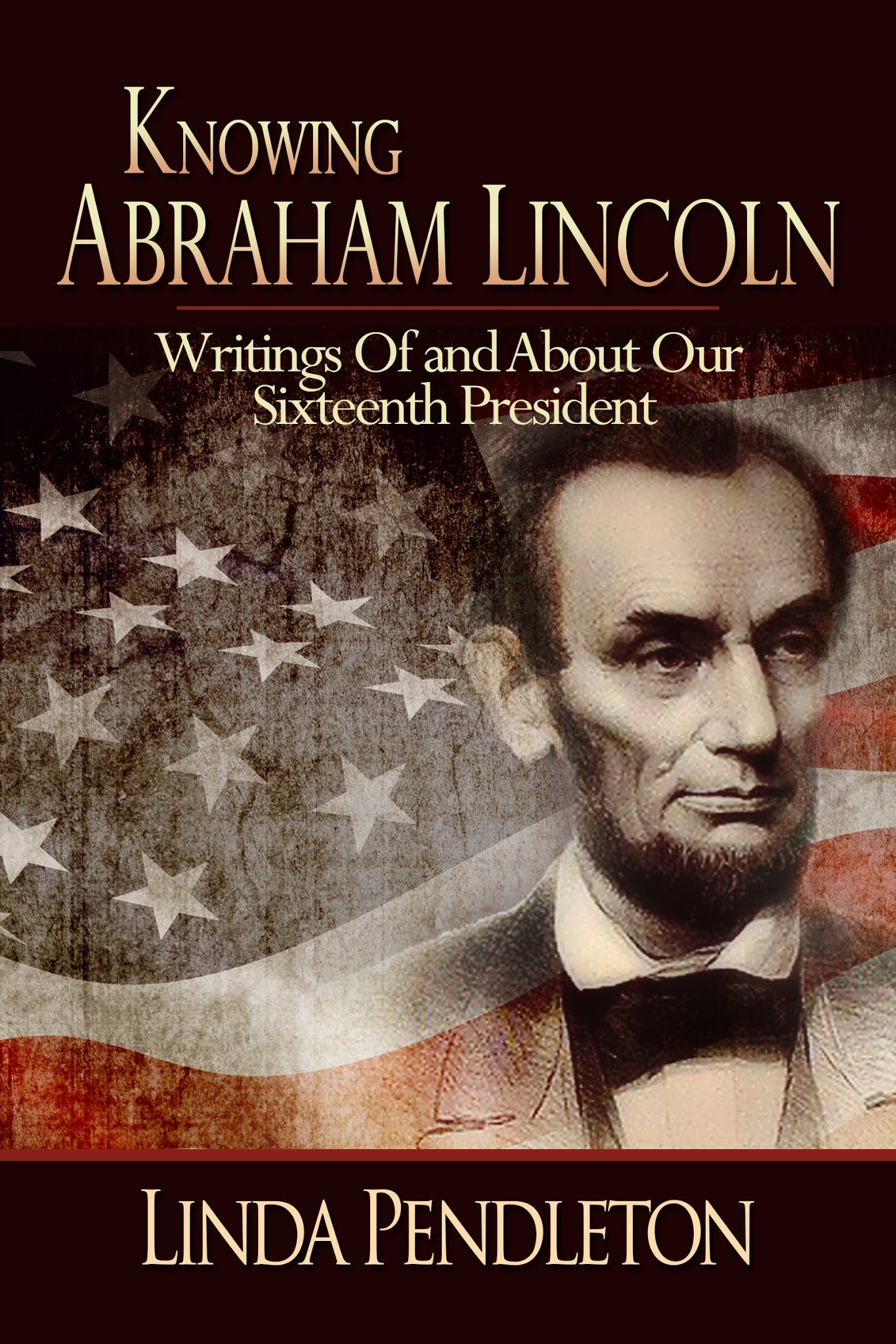 Linda Pendleton's Drops of Ink Upon the Page: KNOWING ABRAHAM LINCOLN ...