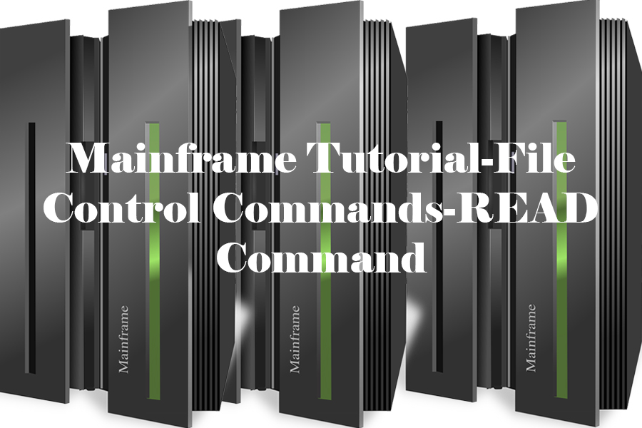 Mainframe Tutorial-File Control Commands-READ Command - Mainframe230 Mainframe Tutorial-File Control Commands-READ Command - Mainframe230