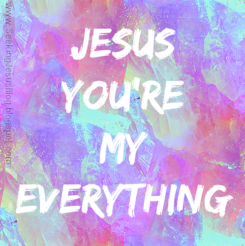 Seeking Jesus: Making Jesus Your Everything