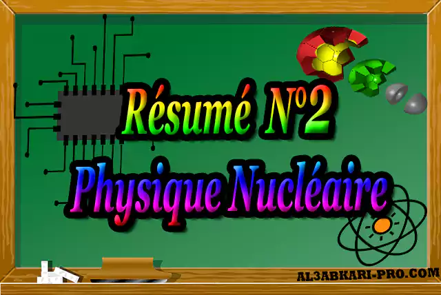 Résumé N°2 de Physique Nucléaire, sciences de la matière physique SMP S5 PDF