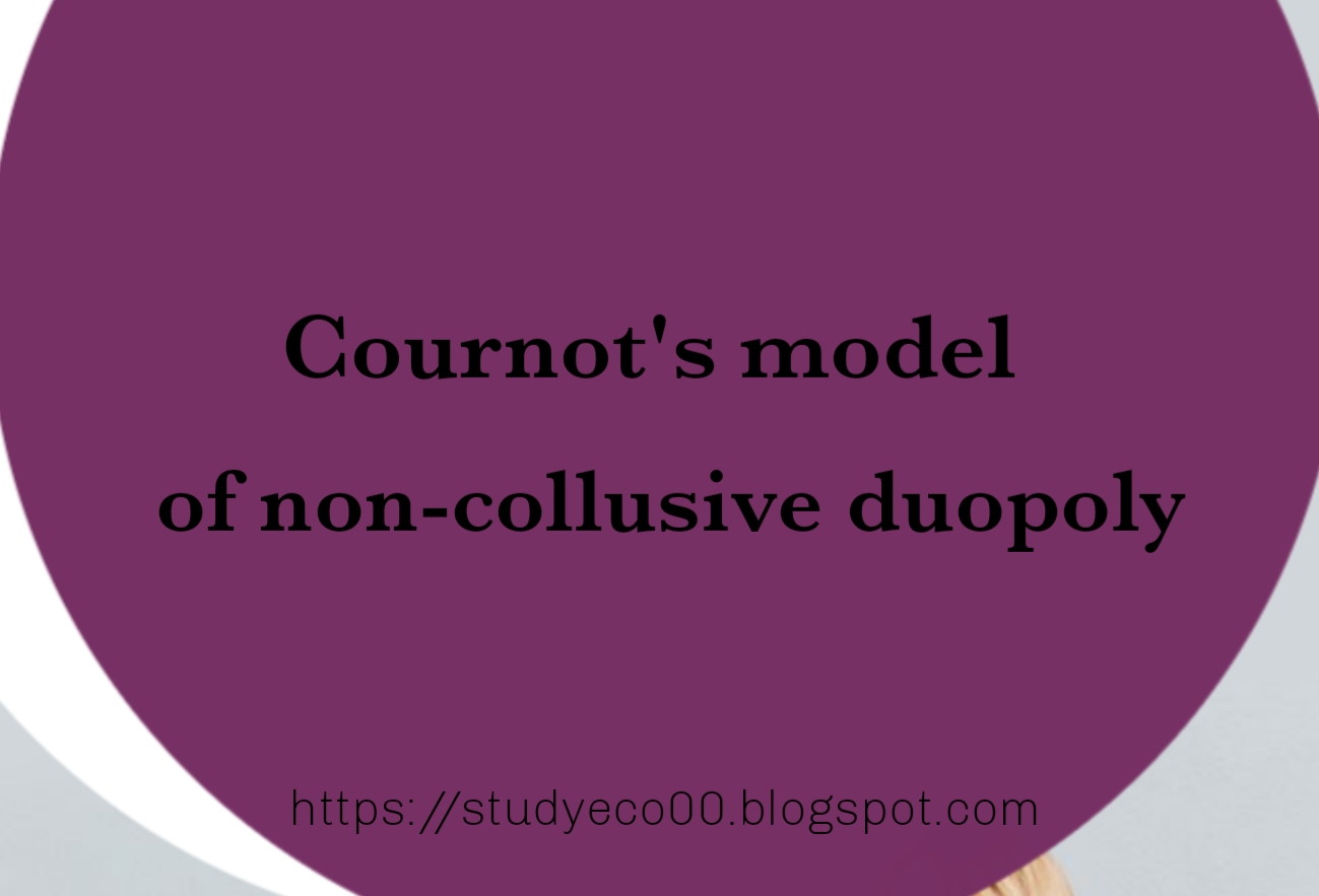 Cournot's model of non-collusive duopoly - Economics Education