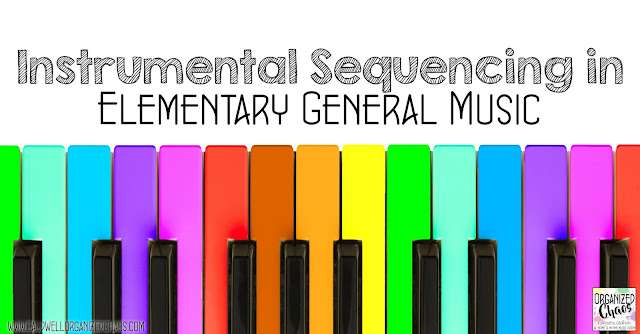 Instrumental Sequencing in Elementary General Music | Organized Chaos