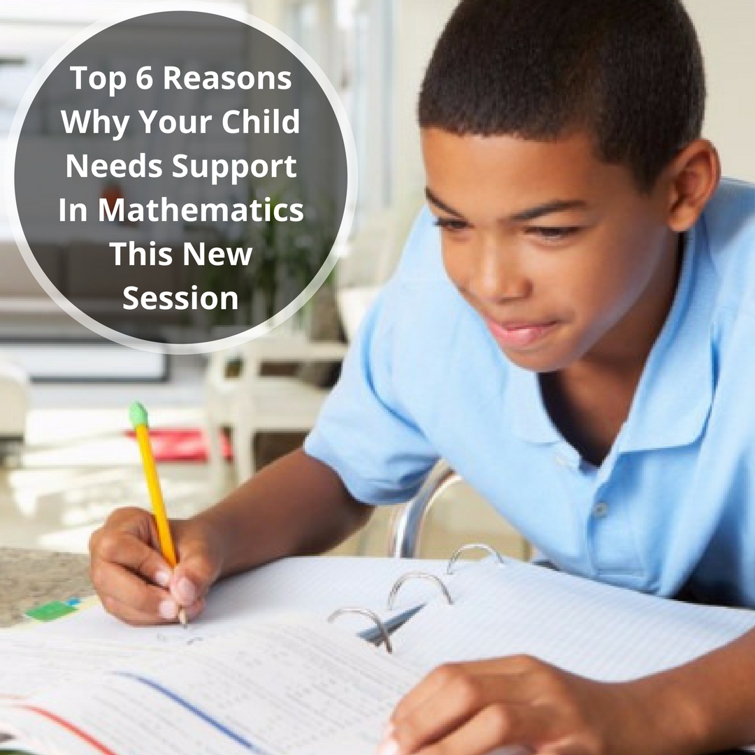 Top 6 reasons why your child needs support in mathematics especially at ...