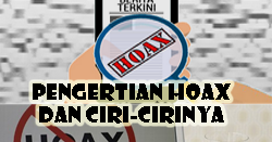 Pengertian Hoax dan Ciri cirinya, Cara Nngecek & Contoh Hoax