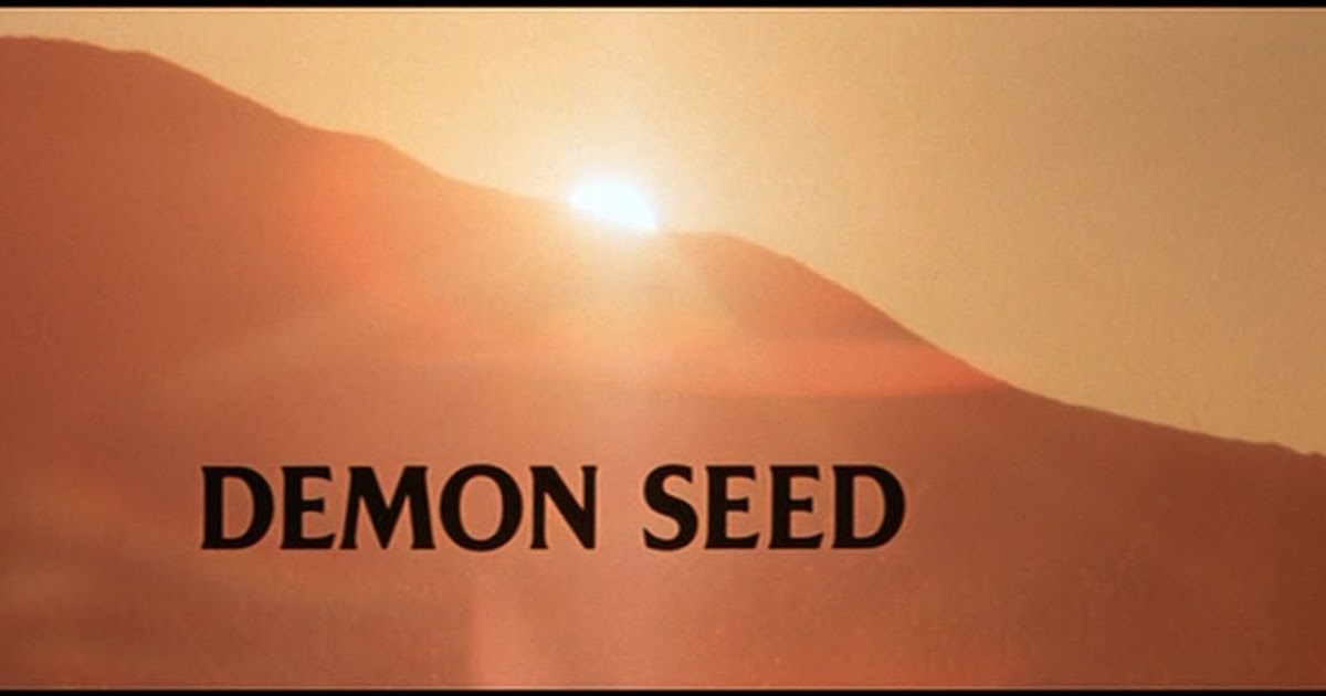 DREAMS ARE WHAT LE CINEMA IS FOR...: DEMON SEED 1977