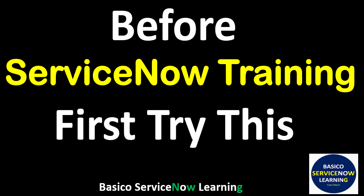 Before Servicenow Online Training First Read This Basico Servicenow Learning