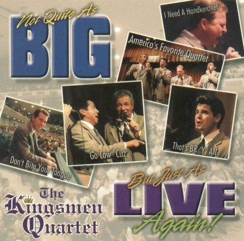 The Kingsmen Quartet-Not Quite As Big,But Just As Live Again!-2000 ...