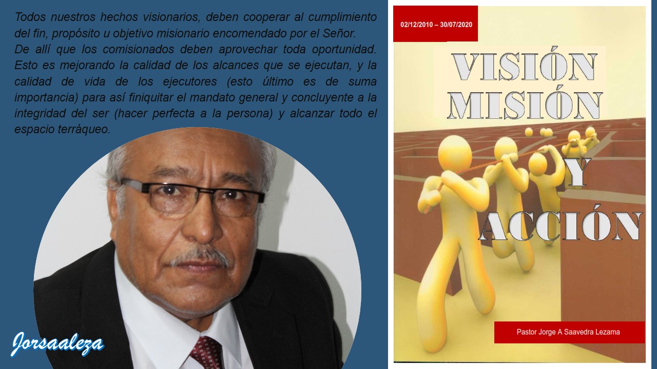 MISIÓN, VISIÓN Y ACCIÓN ~ El Siervo Saavedra