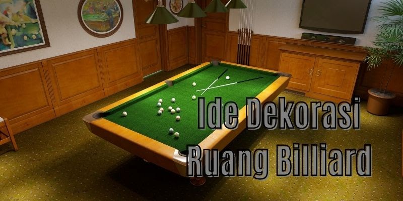 Ingin Membuat Ruang Billiard di Rumah? Lakukan Dekorasi Ini - Lantai ...