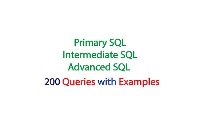 Primary, Intermediate and Advanced SQL 200 Queries with Examples