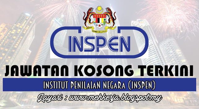 Jawatan Kosong di Institut Penilaian Negara (INSPEN) - 28 Sept 2016 ...