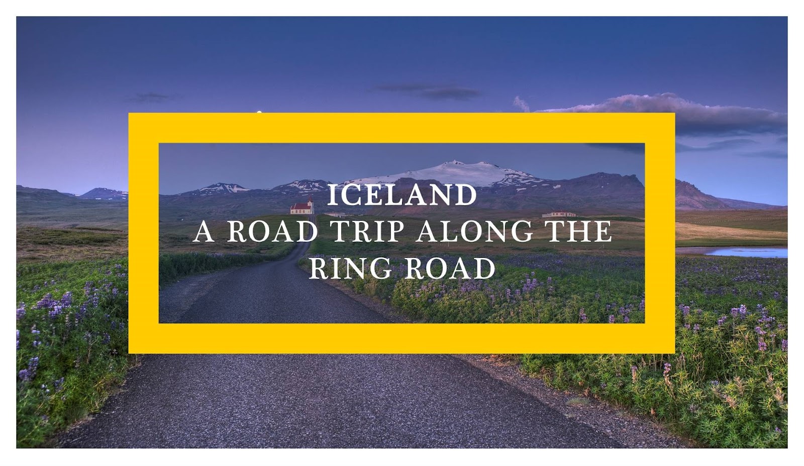 Iceland: A Road Trip Along the Ring Road - Ramble and Wander