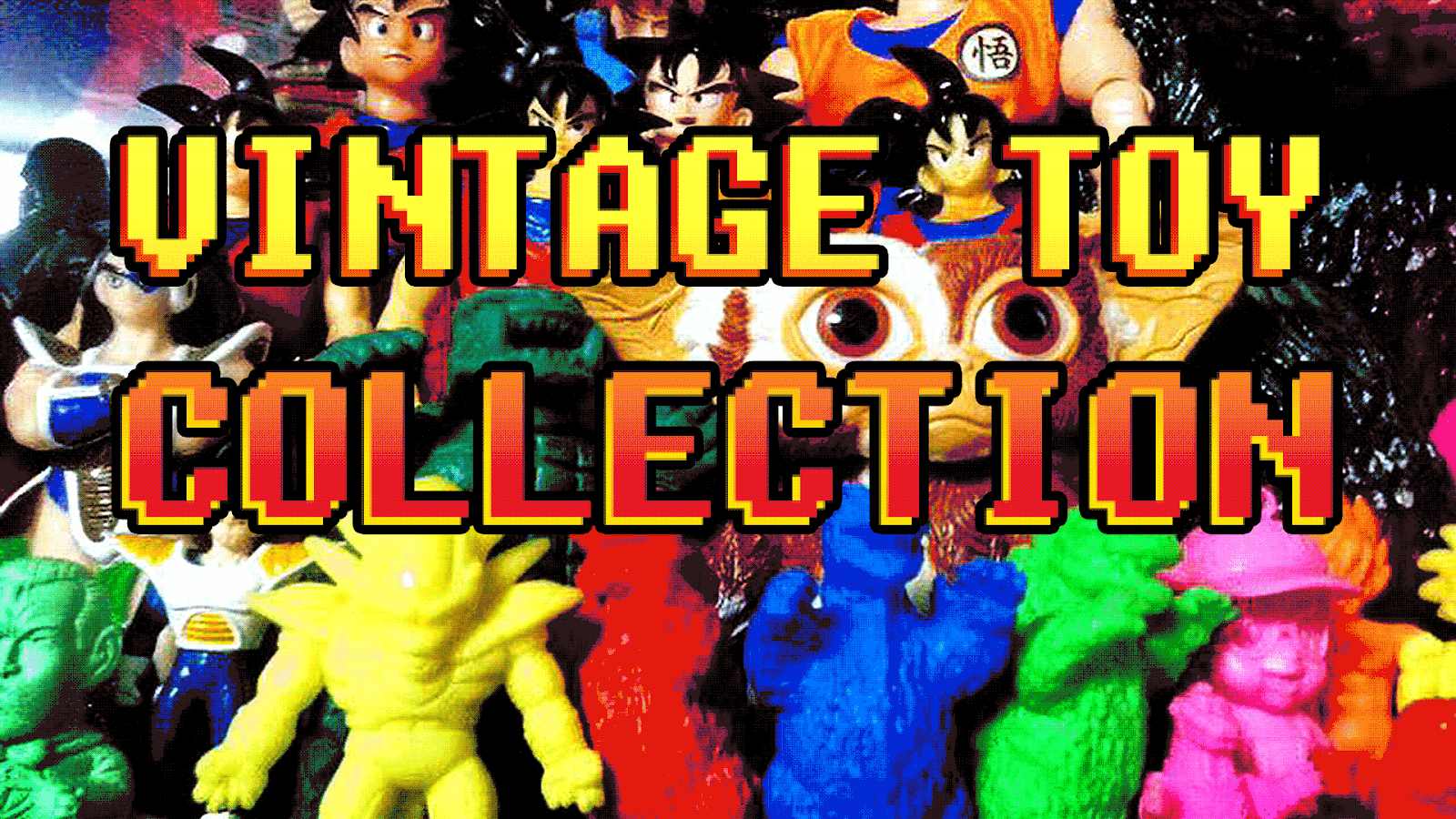 TOKYO TOY BASTARD: A (QUICK) LOOK @ MY VINTAGE TOY COLLECTION!