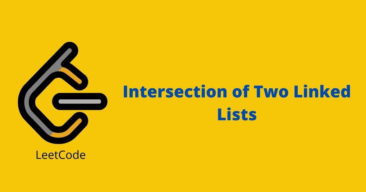 Leetcode Intersection Of Two Linked Lists Problem Solution