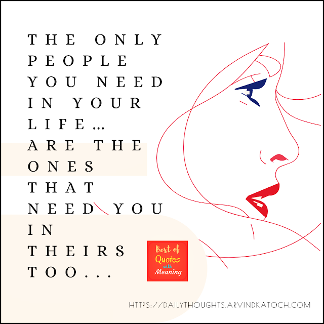 Daily Thought with Meaning (The only people you need in your life)