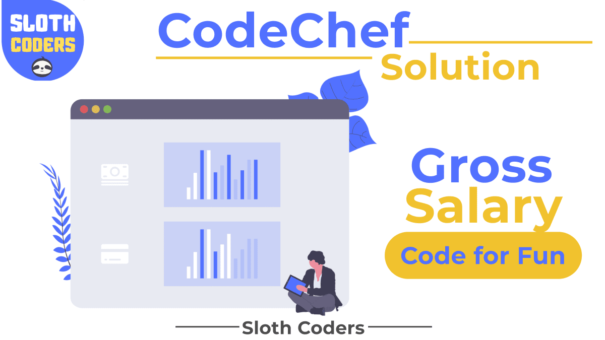 Gross Salary - CodeChef Solution - Sloth Coders