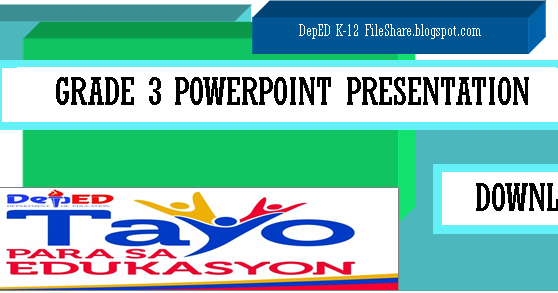 GRADE 3 POWER POINT PRESENTATION FIRST QUARTER - DepED K-12 File Share