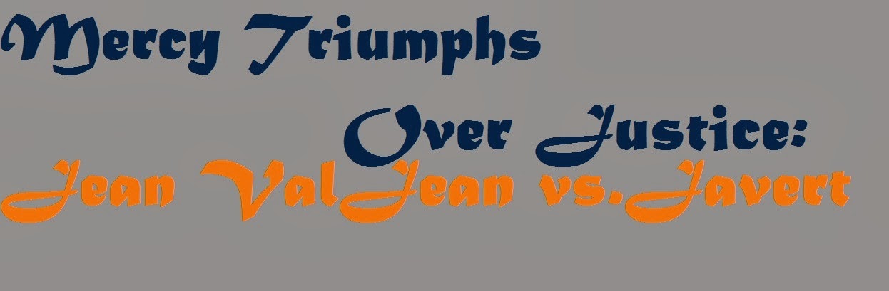 Lore and Literature: Mercy Triumphs Over Justice: Jean Valjean vs. Javert