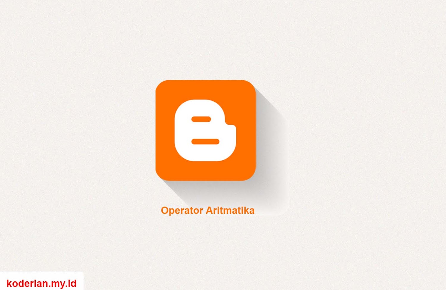 Penjelasan dan Fungsi Operator Aritmatika di Blog