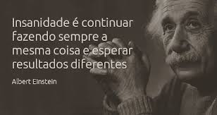 Patrícia Camargo - Psicanalista Clínica: Insanidade é fazer a mesma ...