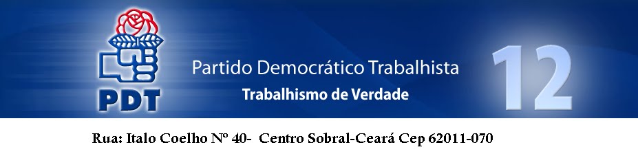 Partido Democrático Trabalhista PDT-Sobral Ceará: Endereço do PDT- Zona ...