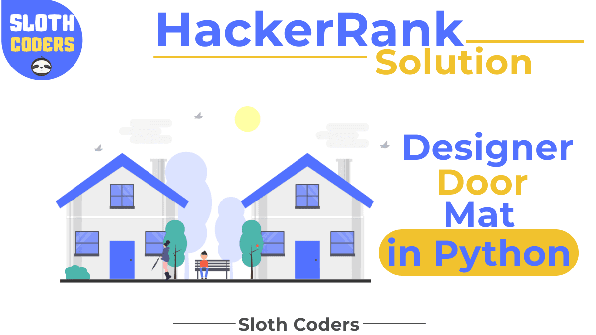 Designer Door Mat In Python Hacker Rank Solution Sloth Coders