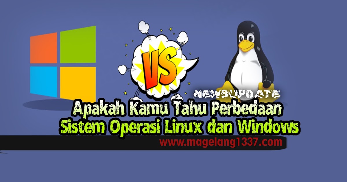 √ Apakah Kamu Tahu Perbedaan Sistem Operasi Linux dan Windows? Mari ...