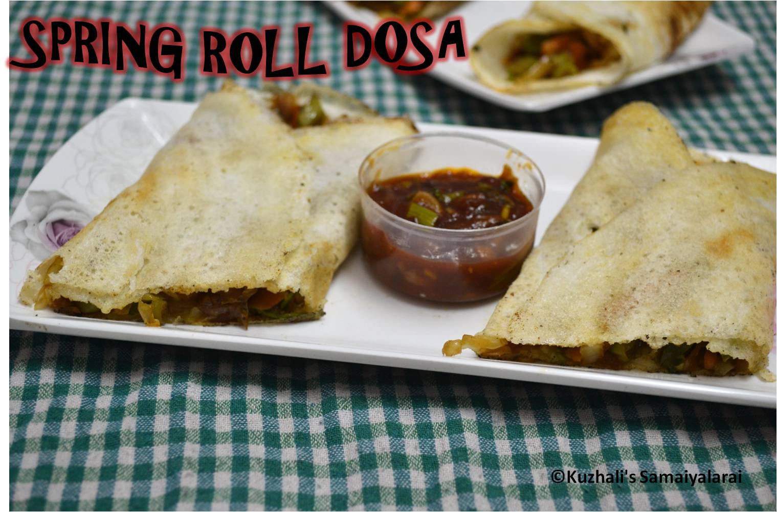 KUZHALI'S SAMAIYALARAI: VEGETABLE SPRING ROLL DHOSAI/DOSA - EASY DOSA ...