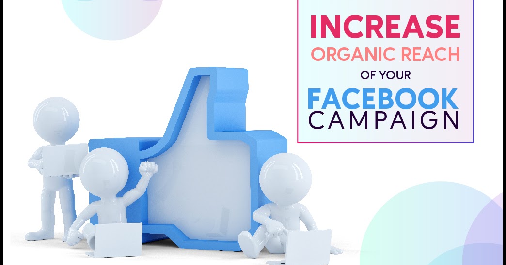 Proven Ways to Increase Organic Reach of Your Facebook Campaign