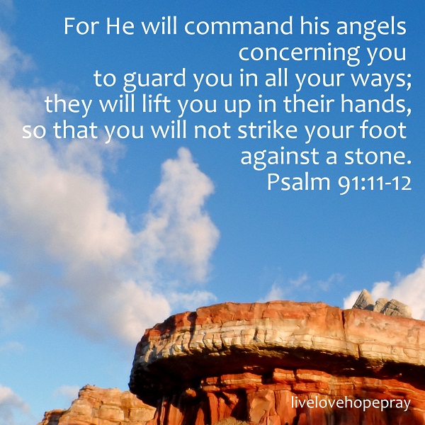 Live Love Hope Pray Psalm 91 11 12