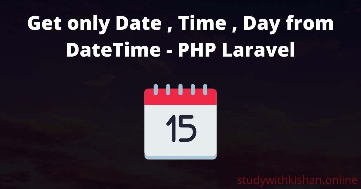 PHP Laravel Tip: How to Extract Date, Time, and Day Easily