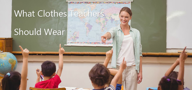 What Clothes Teachers Should Wear - Morimiss Blog