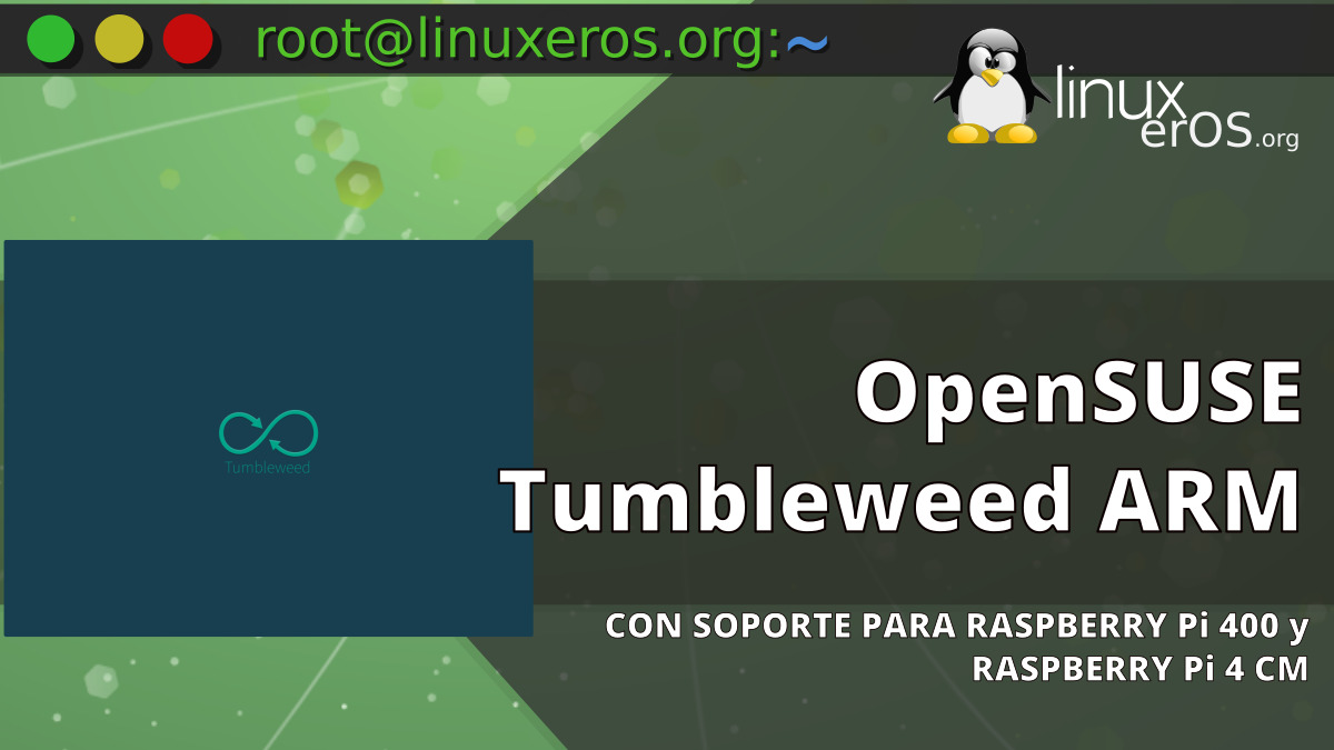 OpenSUSE Tumbleweed ARM, con soporte para Raspberry Pi 400 y 4 CM ~ Linuxeros