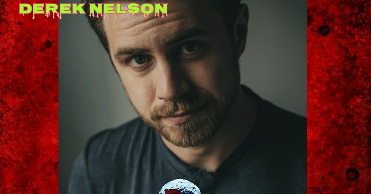 Positively Horror : INTERVIEW: Derek Nelson talks infront of, and ...