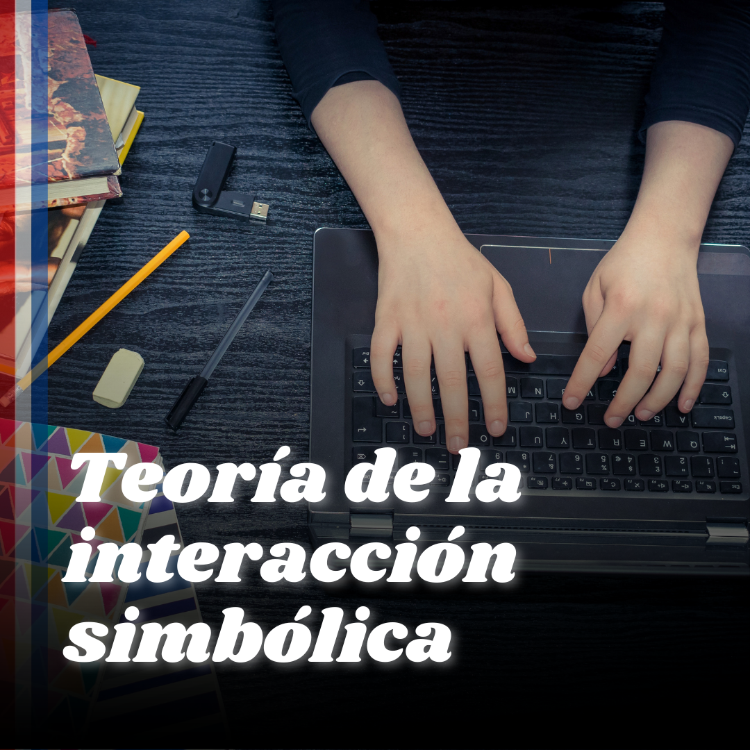 TEORÍA DE LA INTERACCIÓN SIMBÓLICA