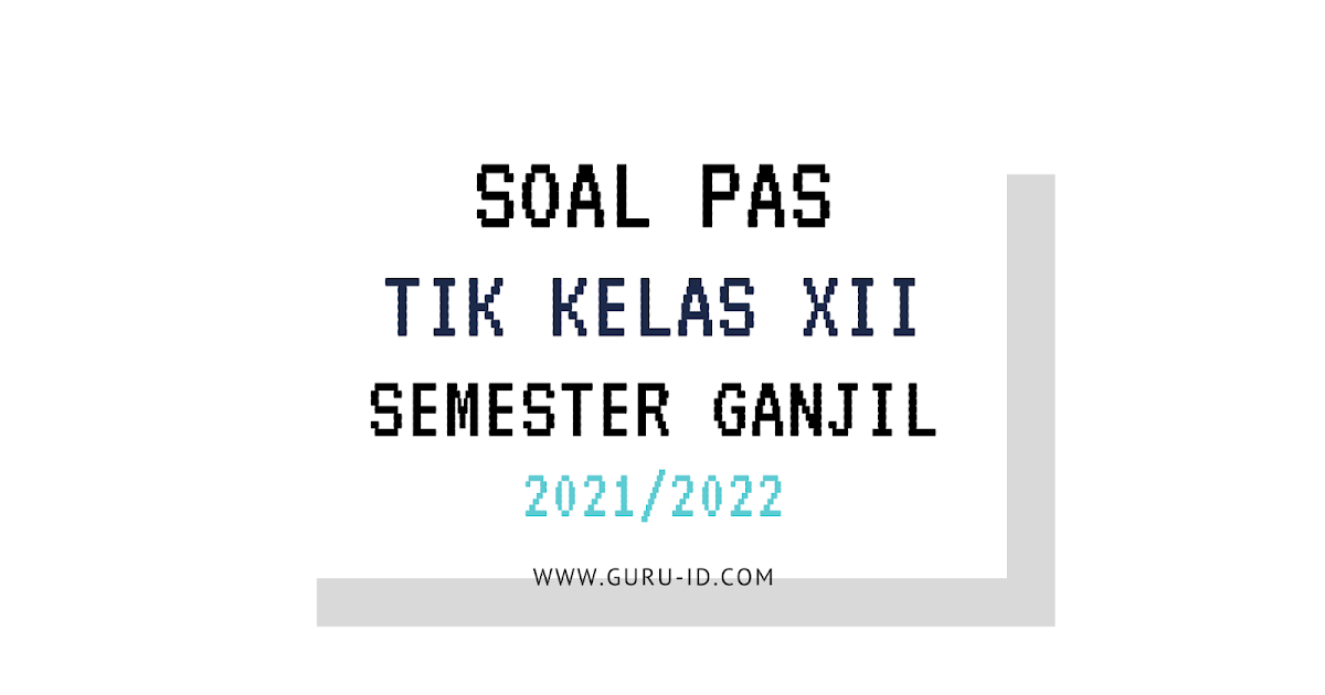 soal & jawaban pas Informatika kelas 12 semester 1 Tahun 2022/2023 - Modul Ajar Kurikulum Merdeka