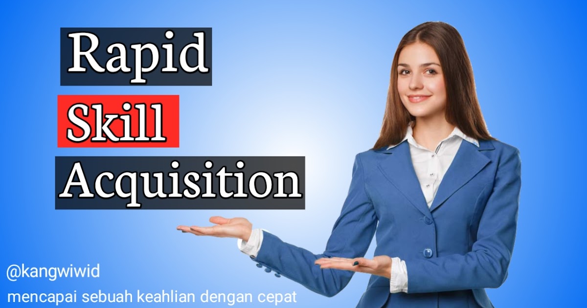 Rapid skill acquisition - Kang Wiwid