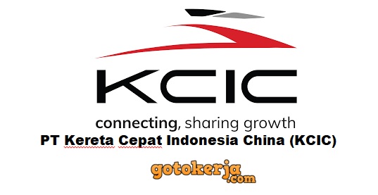 Lowongan Kerja Terbaru PT Kereta Cepat Indonesia China (KCIC) - GotoKerja.com : Lowongan Kerja ...