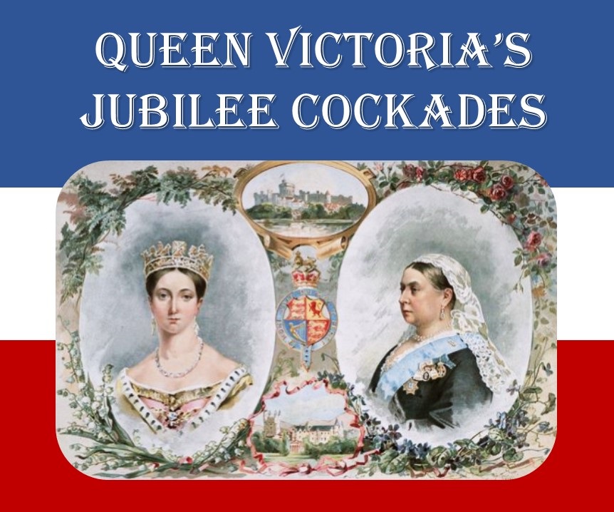 Creative Cockades: Queen Victoria's Jubilee Cockades