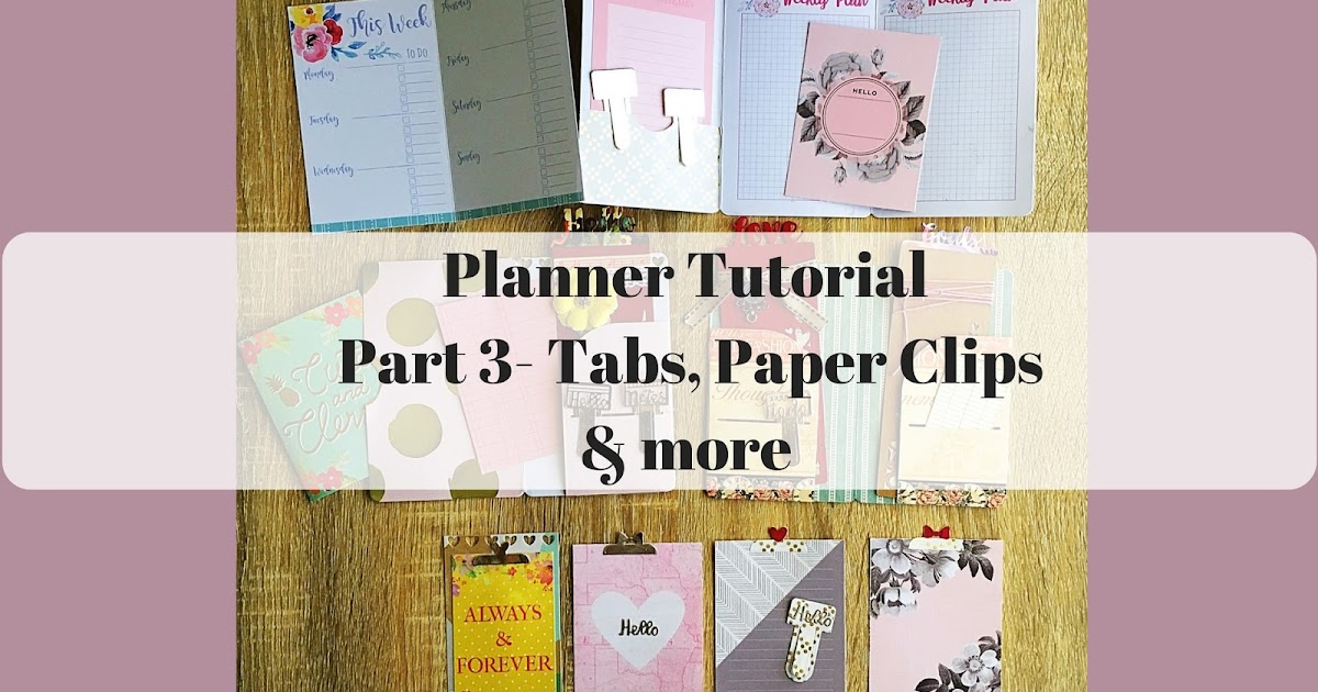 Planner Tutorial ~ Part 3: Tabs, Paper Clips & More