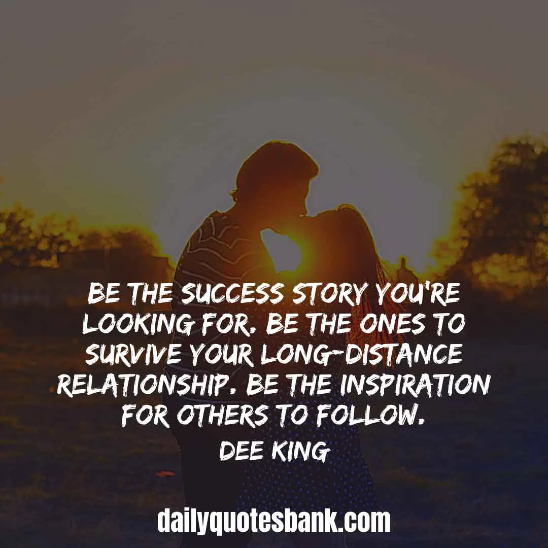 120 Long Distance Quotes On Relationship, Love, Family, Friendship