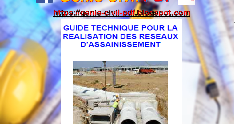 GUIDE TECHNIQUE POUR LA REALISATION DES RESEAUX D’ASSAINISSEMENT - GénieCivilPdf