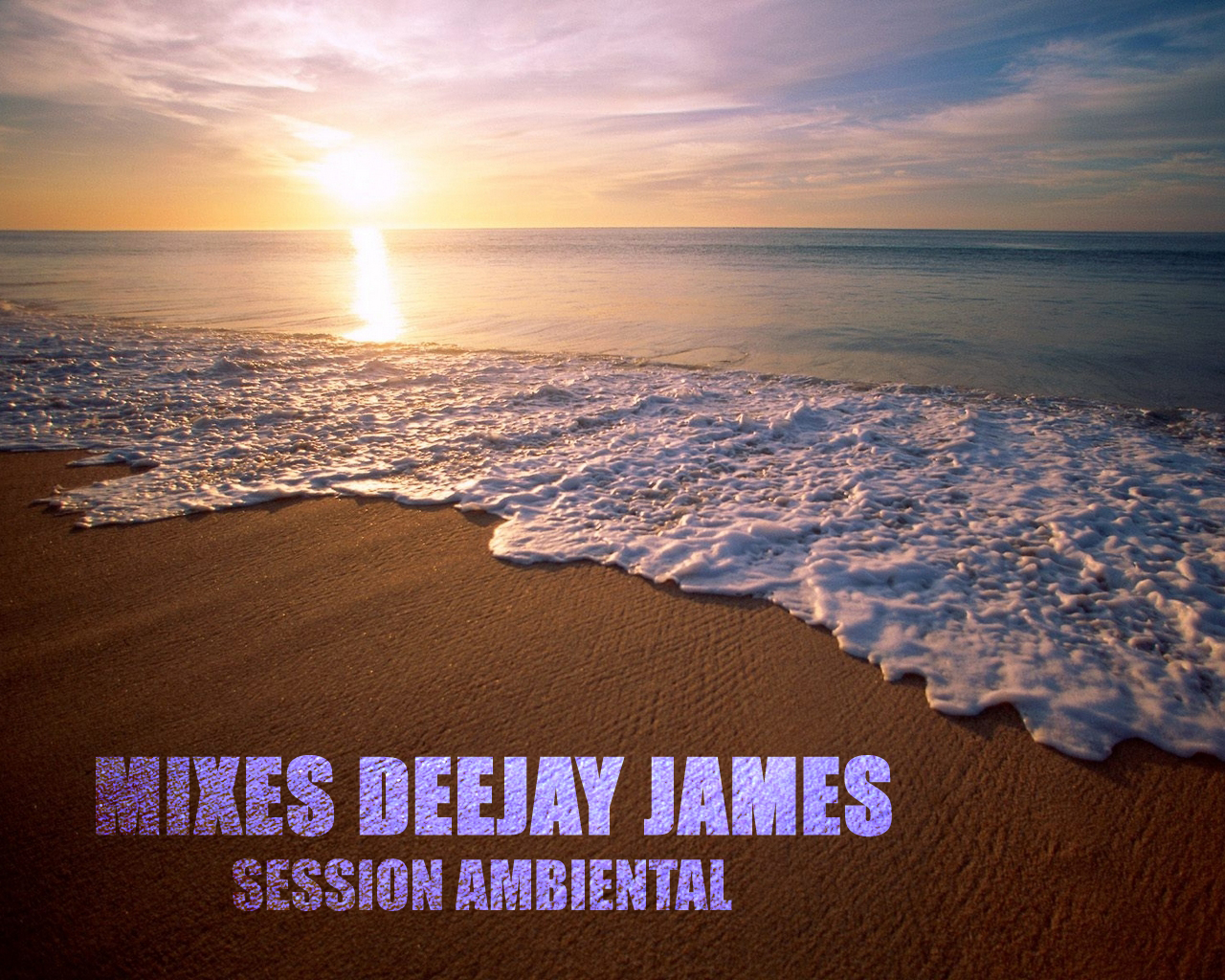 Mixes Deejay JAMES: Session Ambiental. (HOUSE / CHILL OUT)