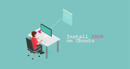 Cài đặt XRDP trên Ubuntu để thực hiện Remote Desktop từ Windows đến Linux