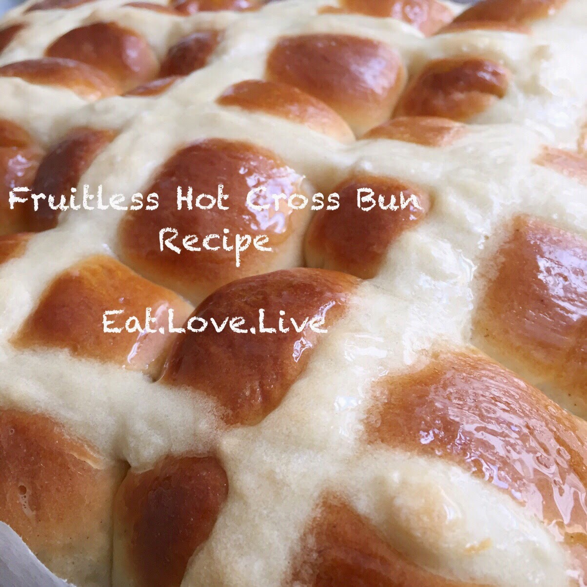 Fruitless Hot Cross Buns Recipe - Eat.Love.Live