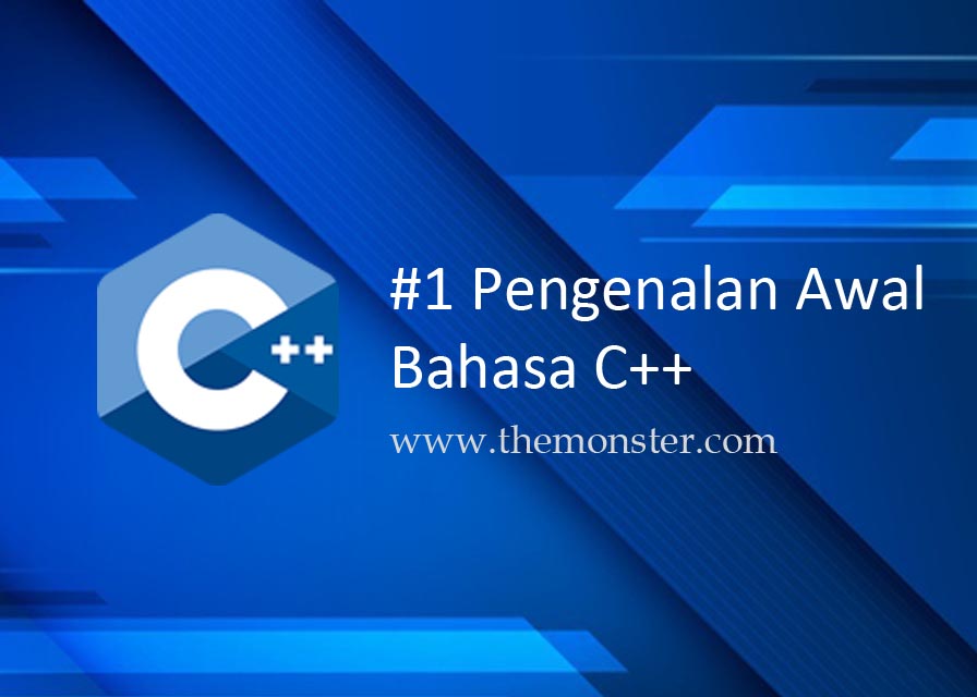 Pengenalan Awal Bahasa C++ - The Monster