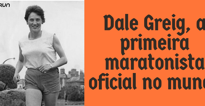 Paixão pelo Atletismo: Dale Greig, a primeira maratonista reconhecida ...