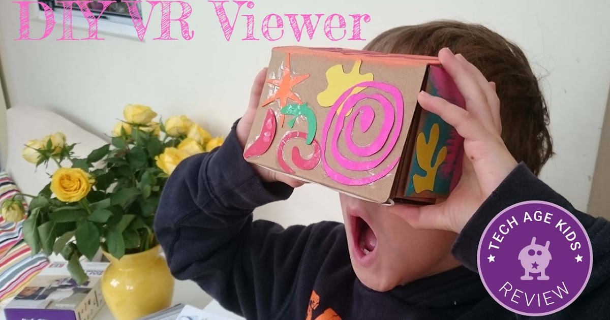Make Your Own DIY Virtual Reality Viewer - Review | Tech Age Kids ...